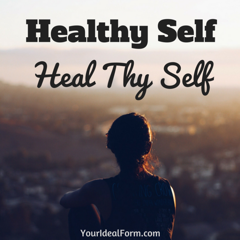 Healthy self. Heal thy self. | Your Ideal Form Healthy self. Heal thy self. | Your Ideal Form