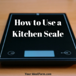 How to Use a Kitchen Scale | Your Ideal Form